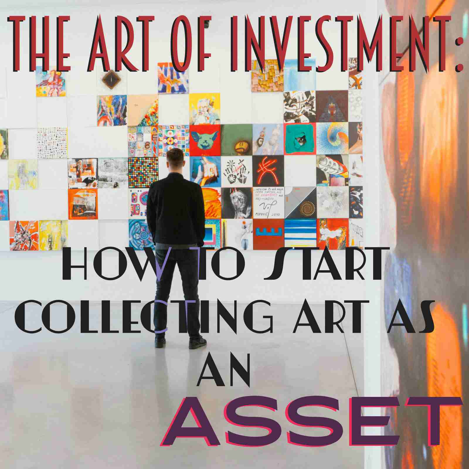 The Art of Investment: How to Start Collecting Art as an Asset - Art By ...